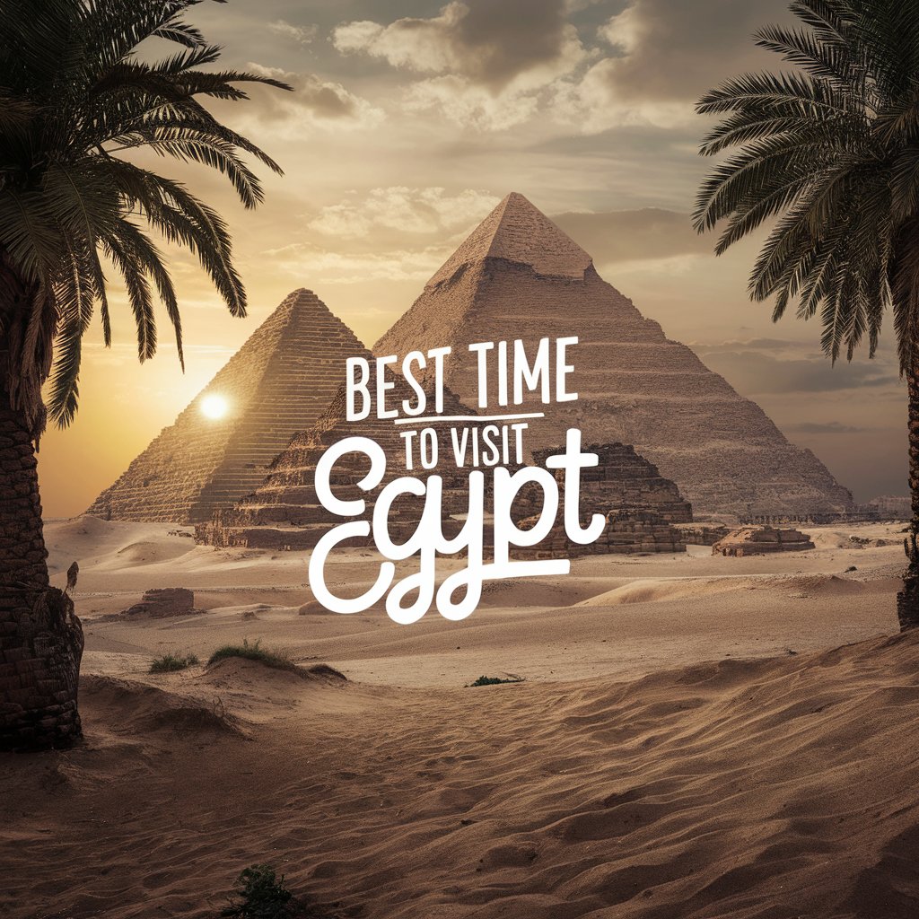 Best Time to Visit Egypt